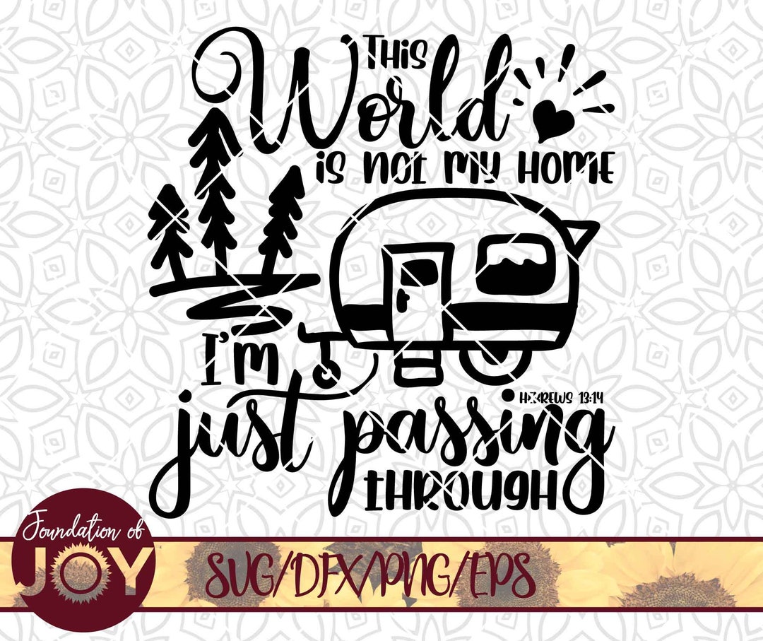 This World is Not My Home I'm Just Passing Through Svg - Etsy