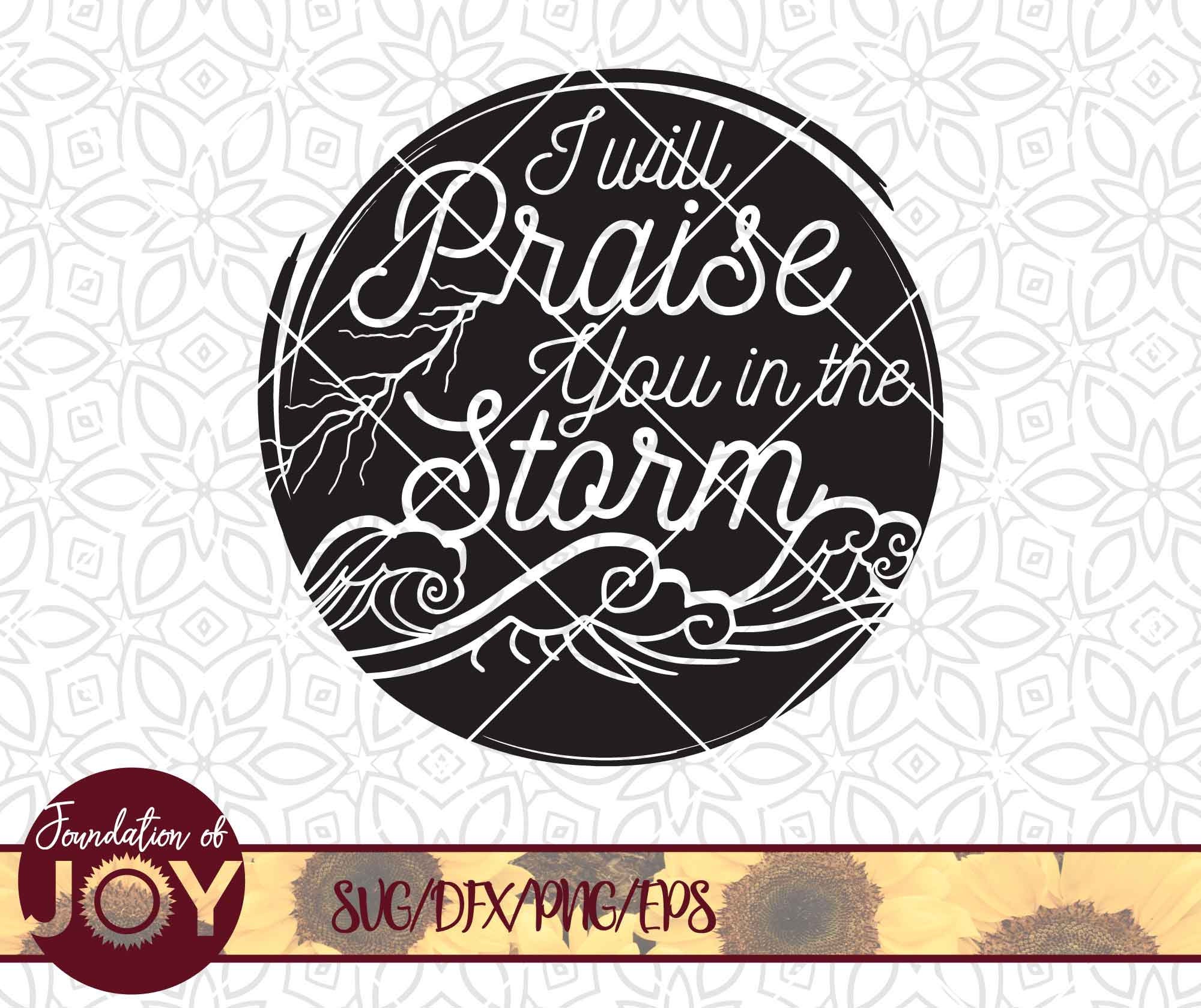 I wil praise YOU in the Storm svg Faith God quotes | Etsy