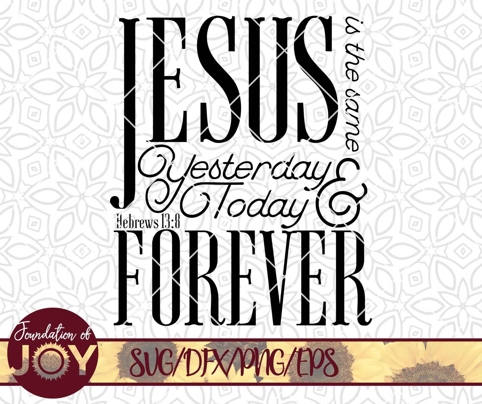 Jesus is the Same Yesterday Today and Forever Svg Bible Verse - Etsy