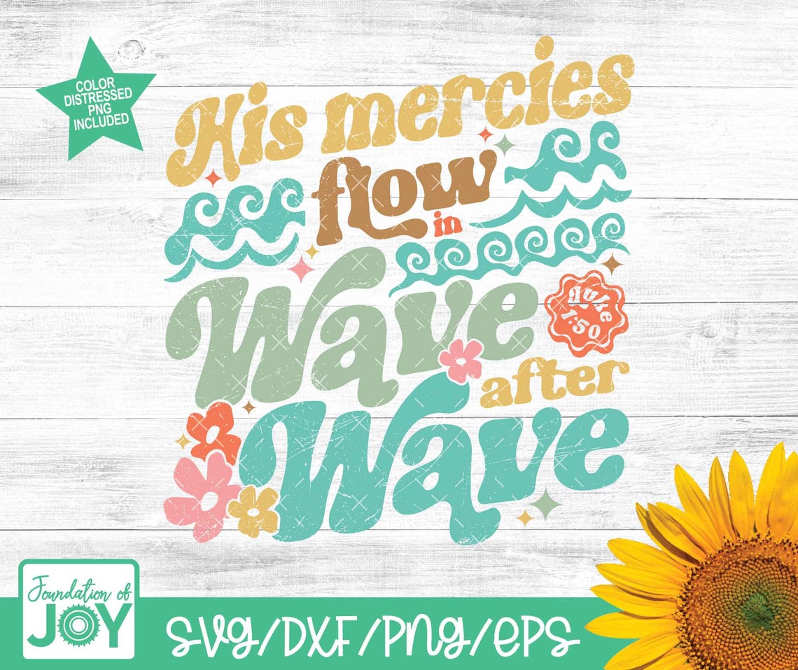 His Mercies Flow in Wave After Wave Svg, Groovy Bible Verse Svg, Hippy ...