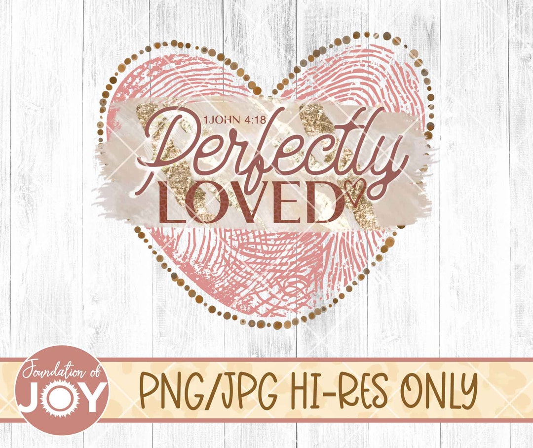 Perfectly Loved Png, Valentine's Day Png, Valentine Sublimation ...