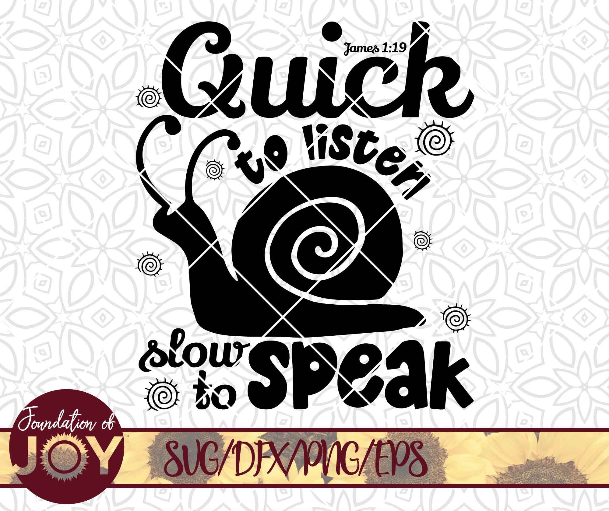 Quick to Listen Slow to Speak Svg Christian Svg Bible Verse - Etsy Quick to Listen Slow to Speak Svg Christian Svg Bible Verse - Etsy