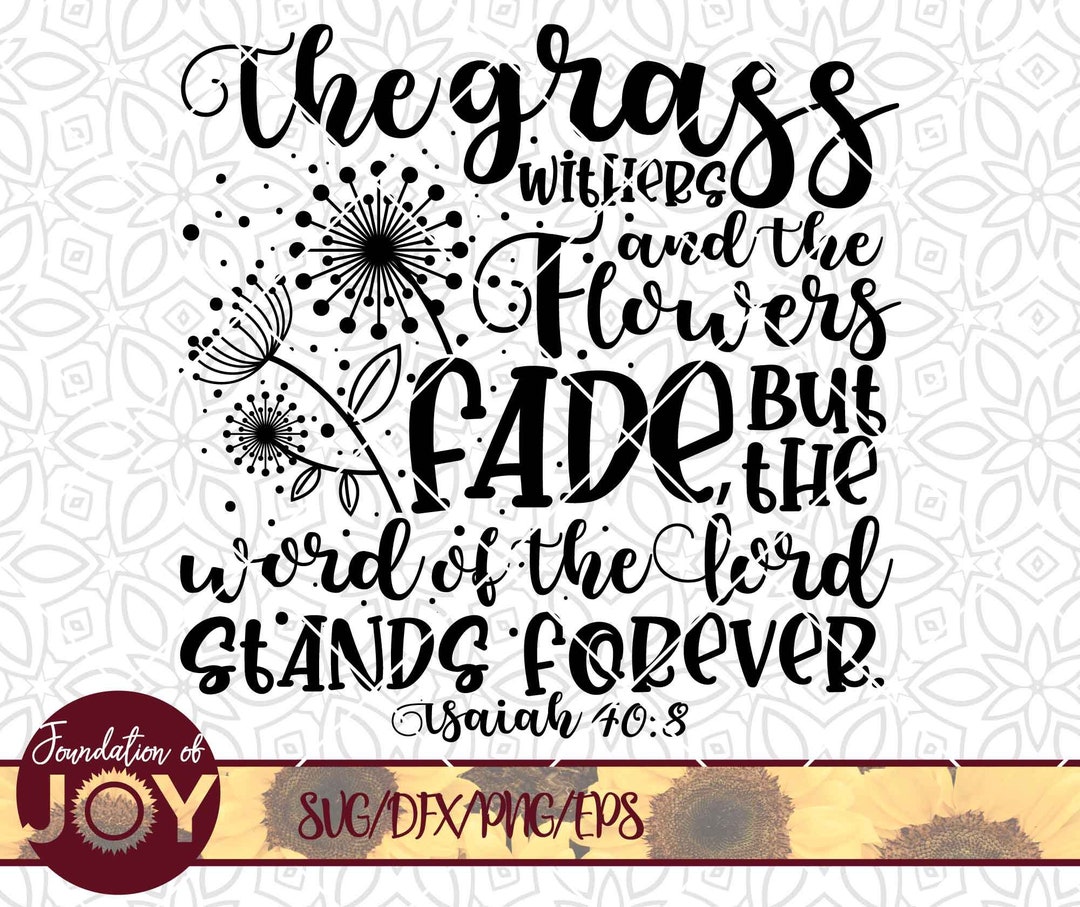 The Grass Withers and Flowers Fade but the Word of the Lord - Etsy