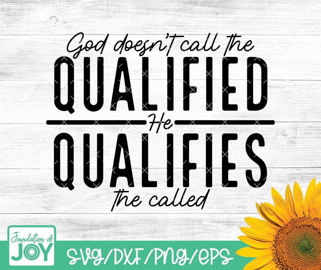He Qualifies the Called Svg, Called by God Svg, Christian Quotes Svg ...
