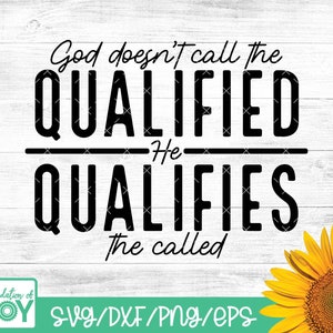 He Qualifies the Called Svg, Called by God Svg, Christian Quotes Svg ...