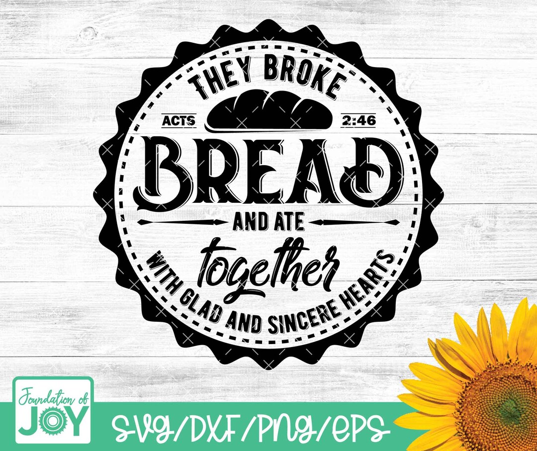 They Broke Bread and Ate Together Svg, Kitchen Svg, Bible Verse Svg ...