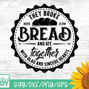 They Broke Bread and Ate Together Svg, Kitchen Svg, Bible Verse Svg ...