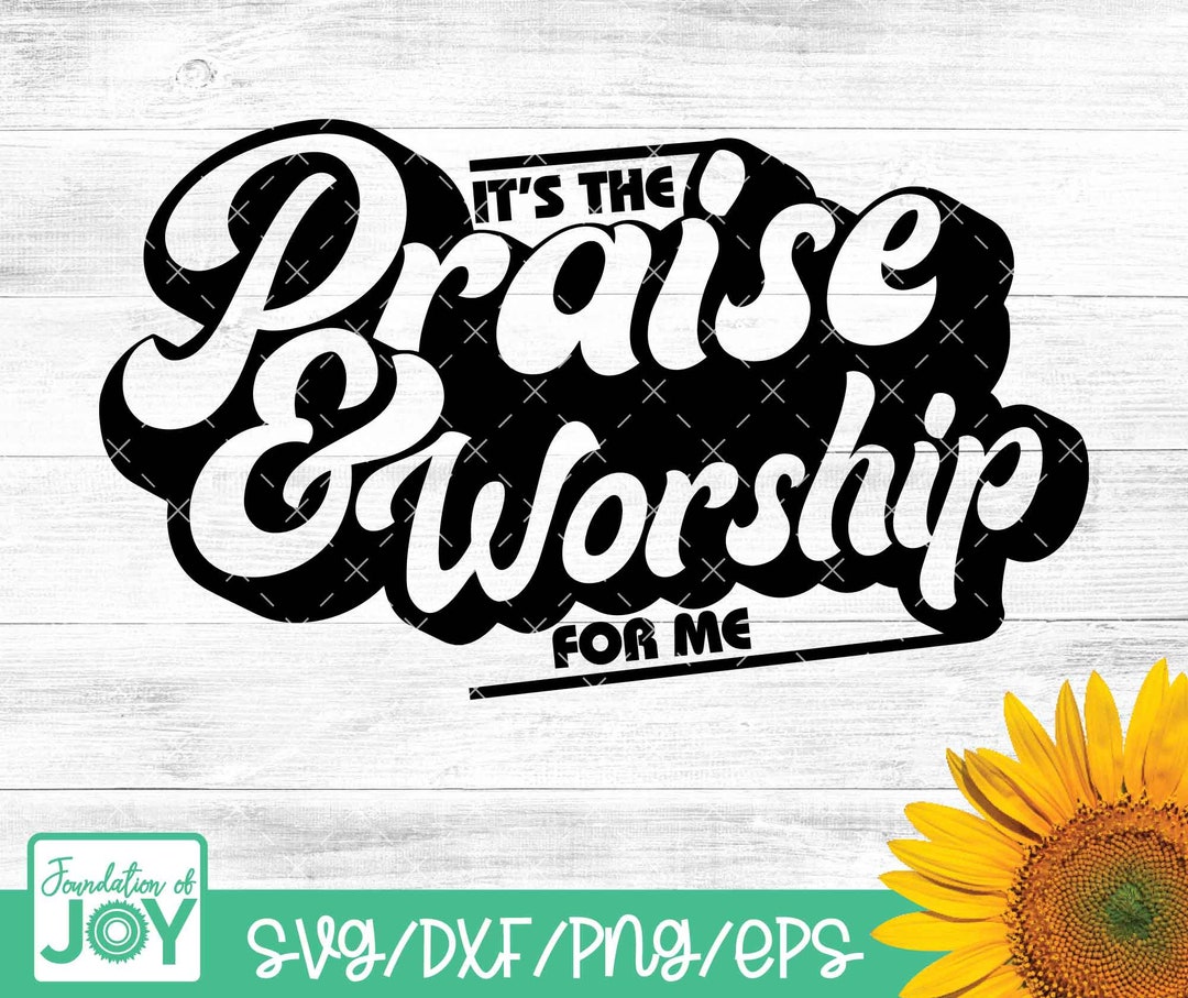 Praise and Worship, Worship Svg, Praise Svg, Worship Music, Women's ...