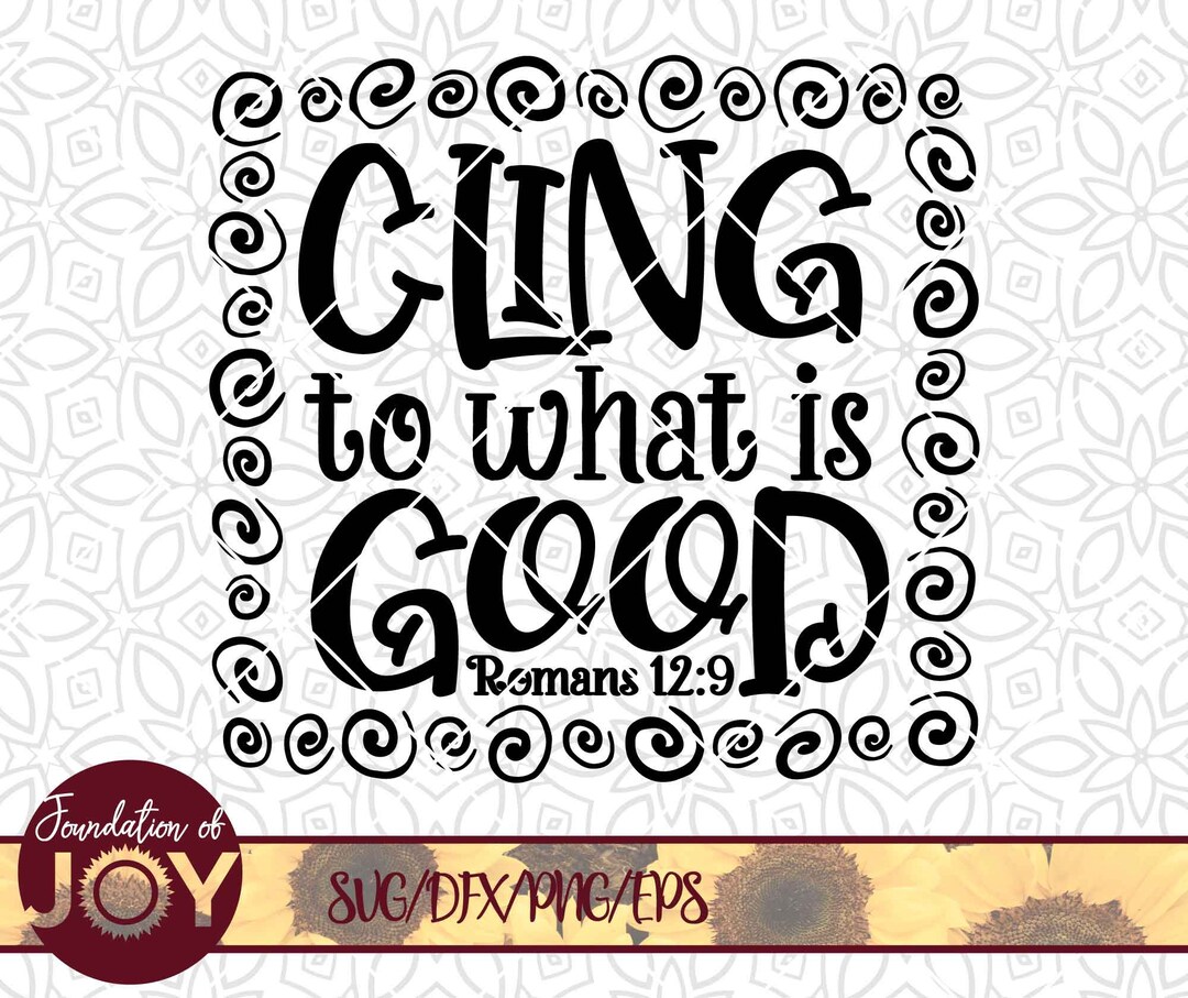 Christian SVG Cling to What is Good Cricut Svg Dxf Cling to - Etsy