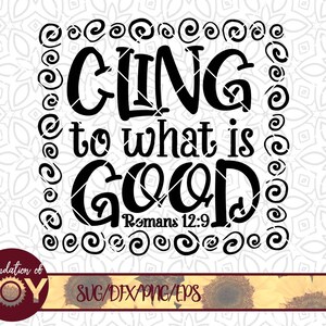 Christian SVG Cling to What is Good Cricut Svg Dxf Cling to - Etsy