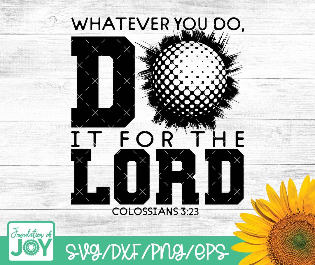 Whatever You Do, Do It for the LORD, Sports Svg, Golf Svg, Christian ...
