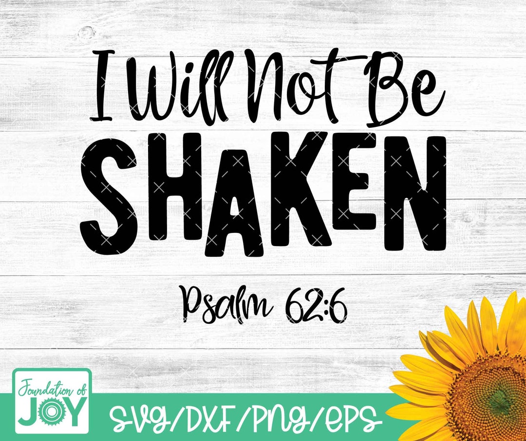 I Will Not Be Shaken Psalm 62:6 - Etsy