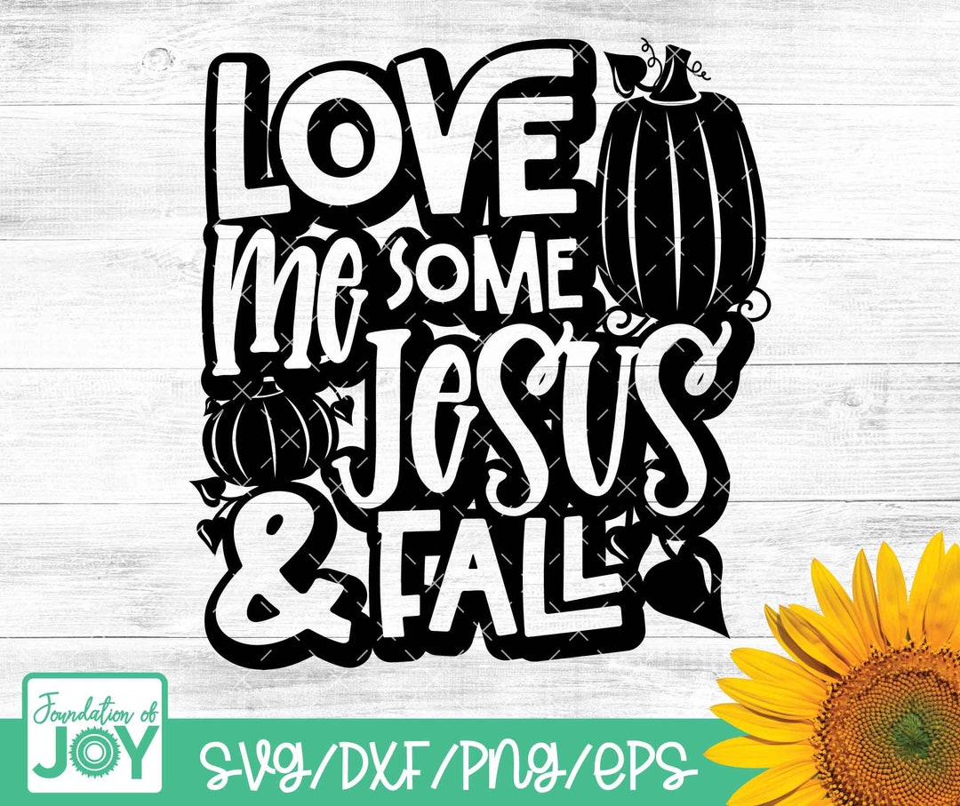 Love Em Some Jesus and Fall Svg, Christian Fall Design, Christian ...