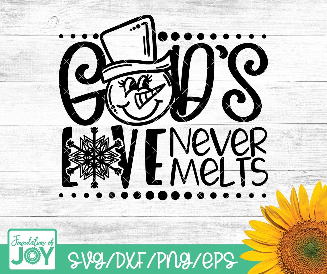 God's Love Never Melts Svg, Snowman Svg, Religious Svg, Winter Svg ...