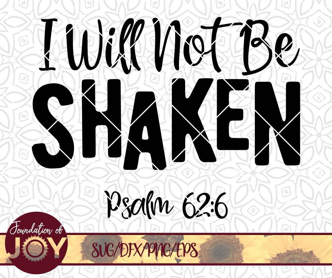 I Will Not Be Shaken Psalm 62:6 - Etsy