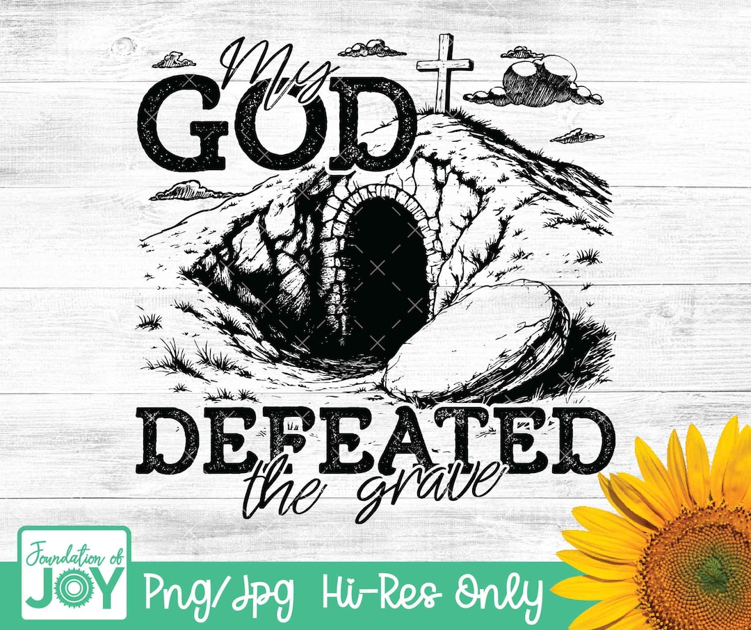 My God Defeated the Grave PNG, Bible Verse Png, Resurrection Tomb Png ...