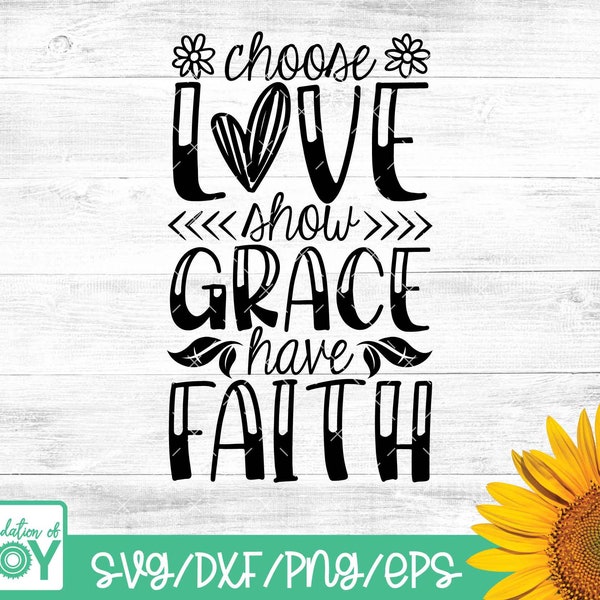 Choose Love Show Grace Have Faith Svg - Etsy