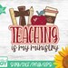 Teaching is My Ministry Png, Motherhood is My Ministry Png, Christian ...