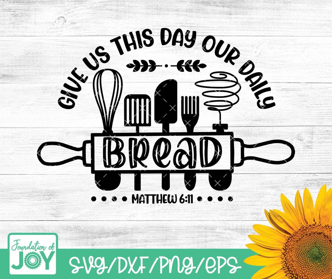 Give Us This Day Our Daily Bread, Bible Verse Svg, Religious Kitchen ...