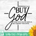 But God Svg, Bible Verse Svg, Cross Svg, Scripture Svg, Created With a ...