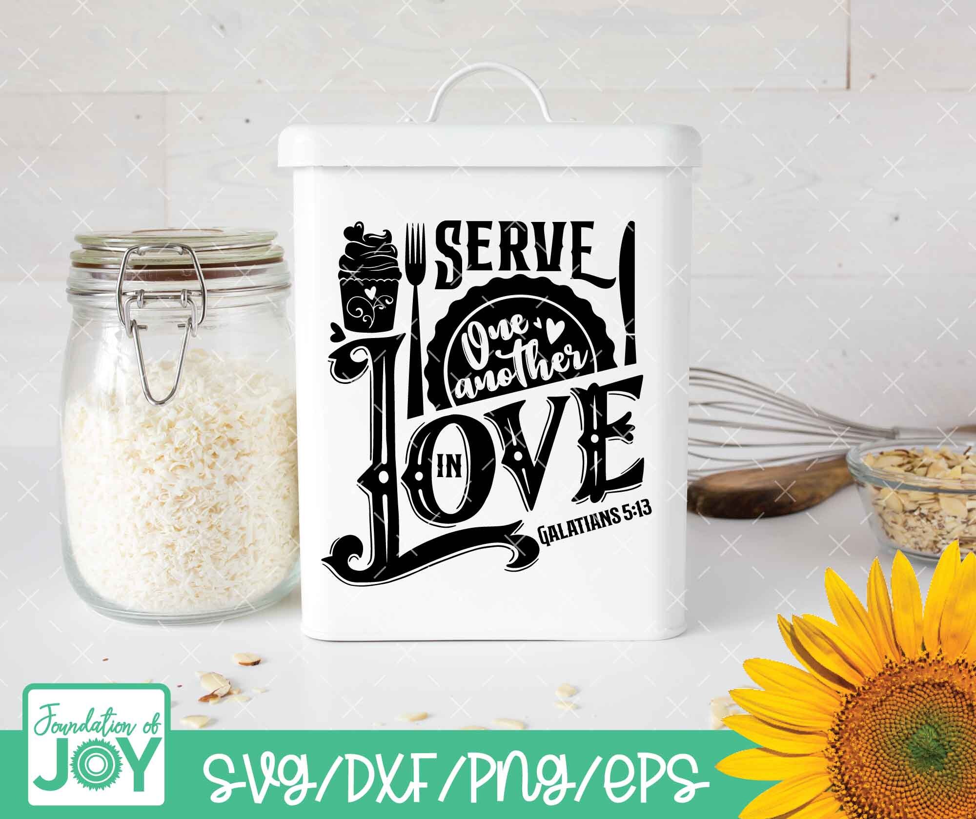 Serve One Another in Love, Bible Verse Svg, Kitchen Svg, Religious Sign ...