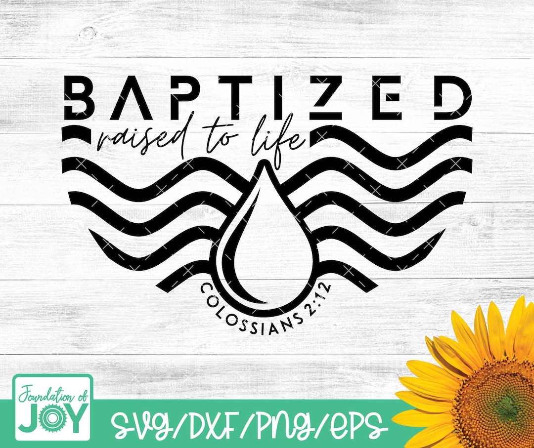 Baptized Svg, Baptism Svg, Raised to Life Svg, Bible Verse Svg ...