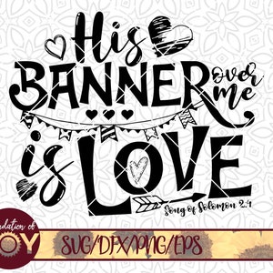 His Banner Over Me is Love Svg Banner Svg Love Svg Bible | Etsy