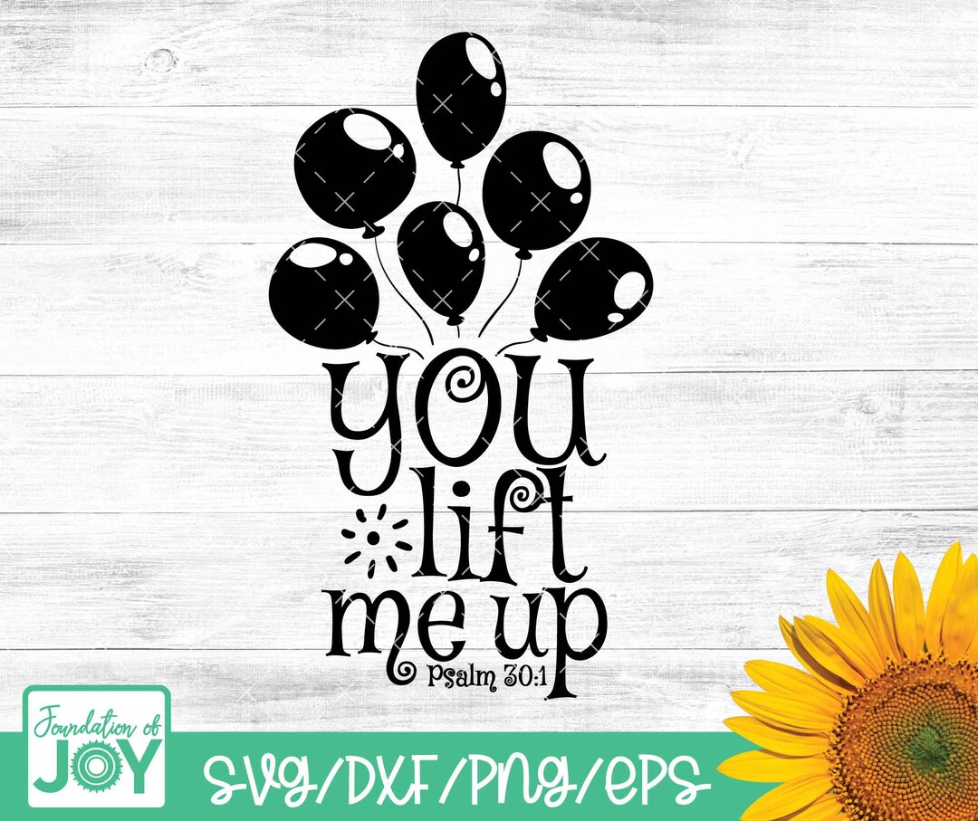 You Lift Me up Svg, Bible Verse Svg, Christian Svg, Balloons Svg, in ...