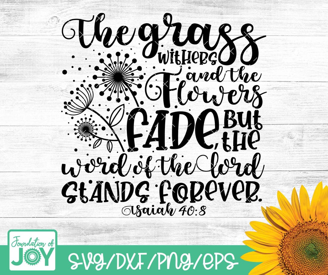 The Grass Withers and Flowers Fade but the Word of the Lord Stands ...