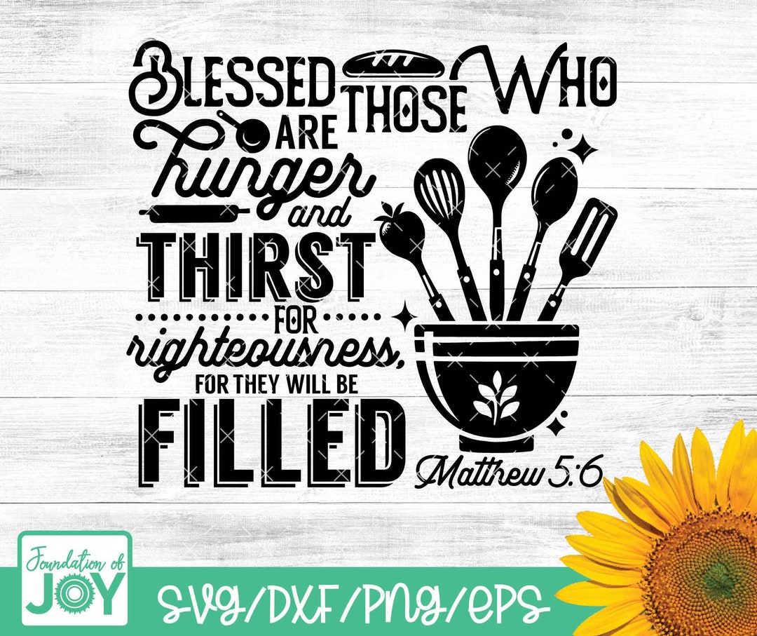 Blessed Are Those Who Hunger and Thirst, Bible Verse SVG, Christian ...