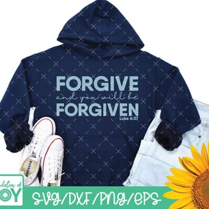 Forgive and You Will Be Forgiven - SVG, PNG Files for Cricut, HTV ...