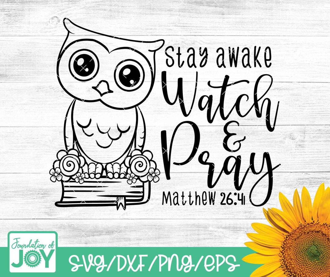 Stay Awake Watch and Pray Svg, Bible Verse Svg, Christian Svg ...