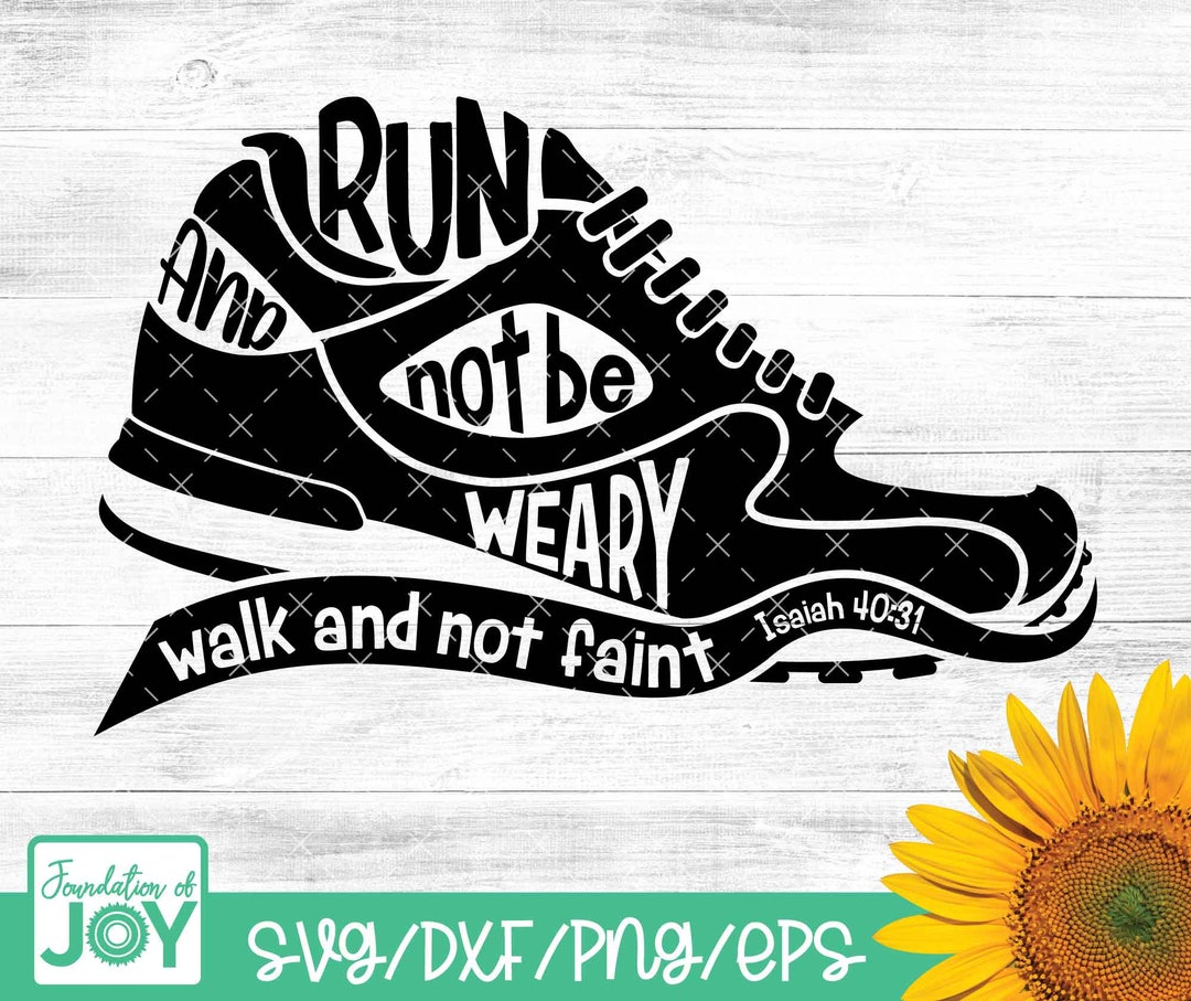 Run and Not Be Weary Walk and Not Faint Svg, Bible Verse Svg, Religious ...