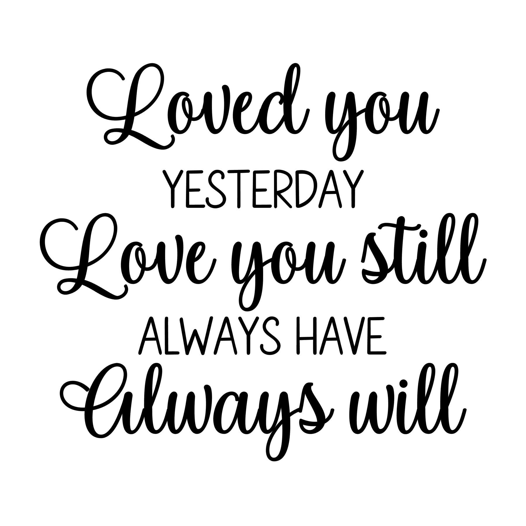 Loved You Yesterday Love You Still SVG Cut File Only - Etsy