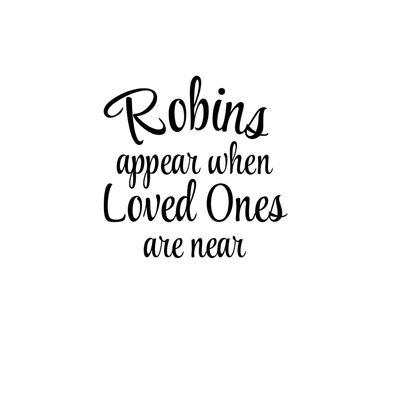 Robins Appear When Loved Ones Are Near SVG CUTTING FILE for Vinyl ...