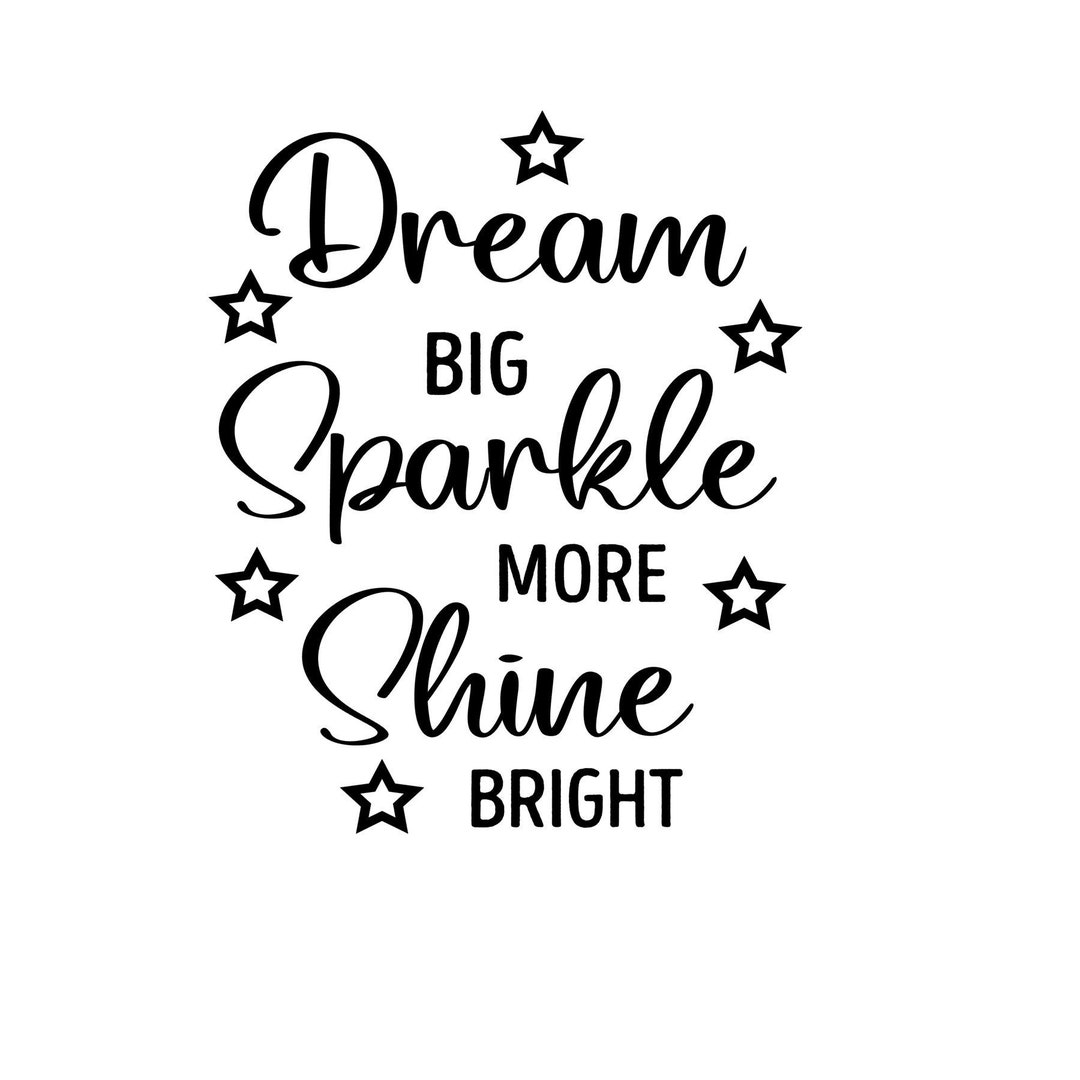 Dream Big Sparkle More Shine Bright SVG CUTTING FILE for Frames Bottle ...