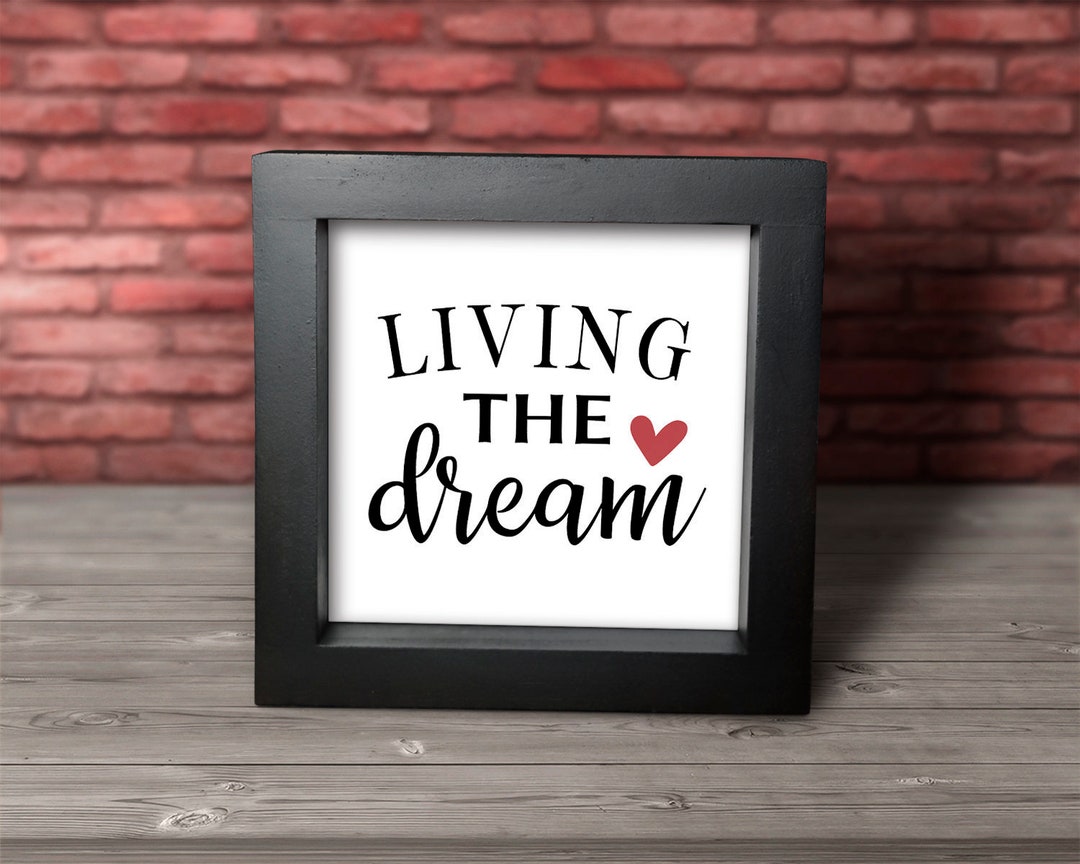 Living the Dream, Living the Dream Sign, Dream Sign, Life Sign, Dream ...