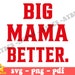 Big Mama Better Svg - Big Mama Better Png - Big Mama Better Shirt ...
