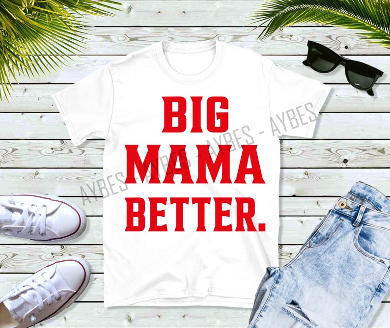 Big Mama Better Svg - Big Mama Better Png - Big Mama Better Shirt ...