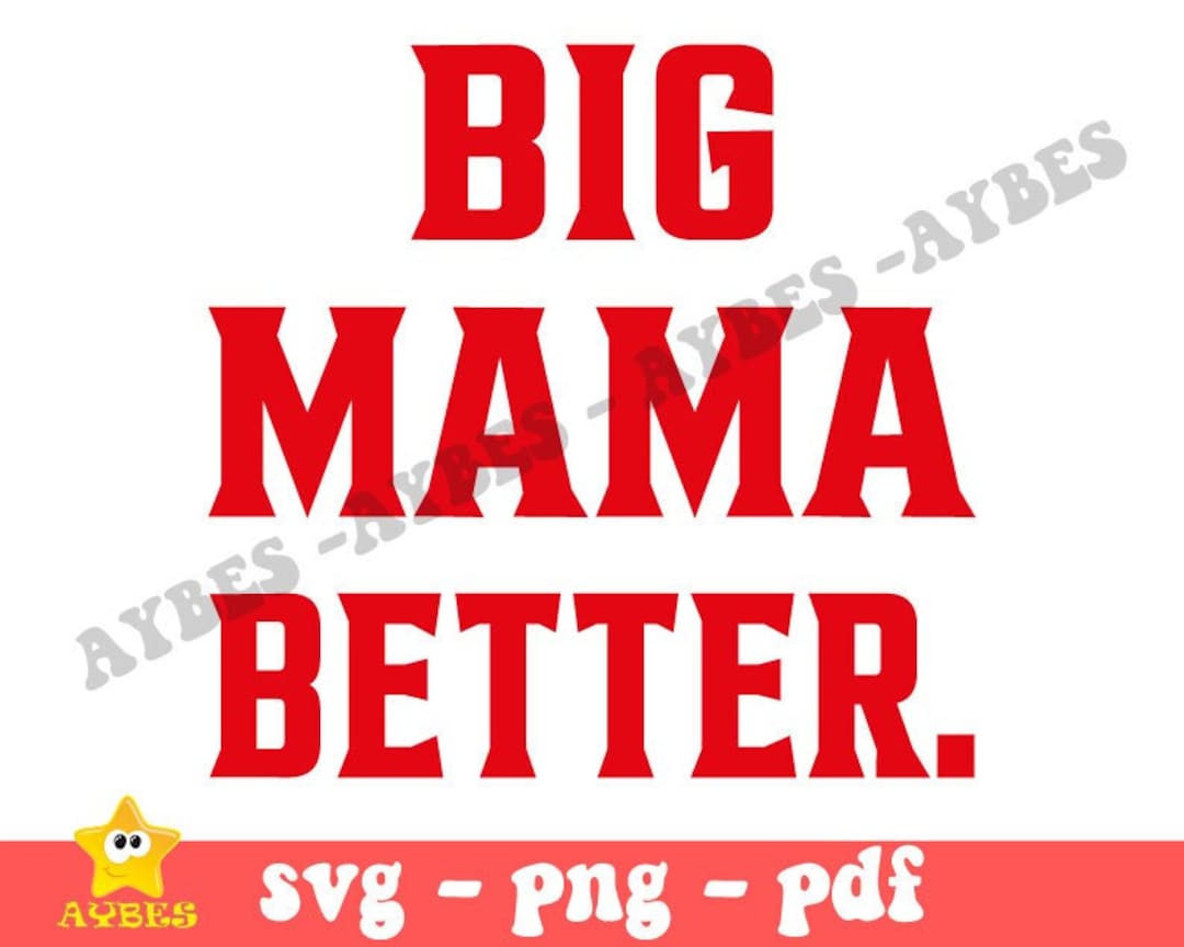 Big Mama Better Svg - Big Mama Better Png - Big Mama Better Shirt ...
