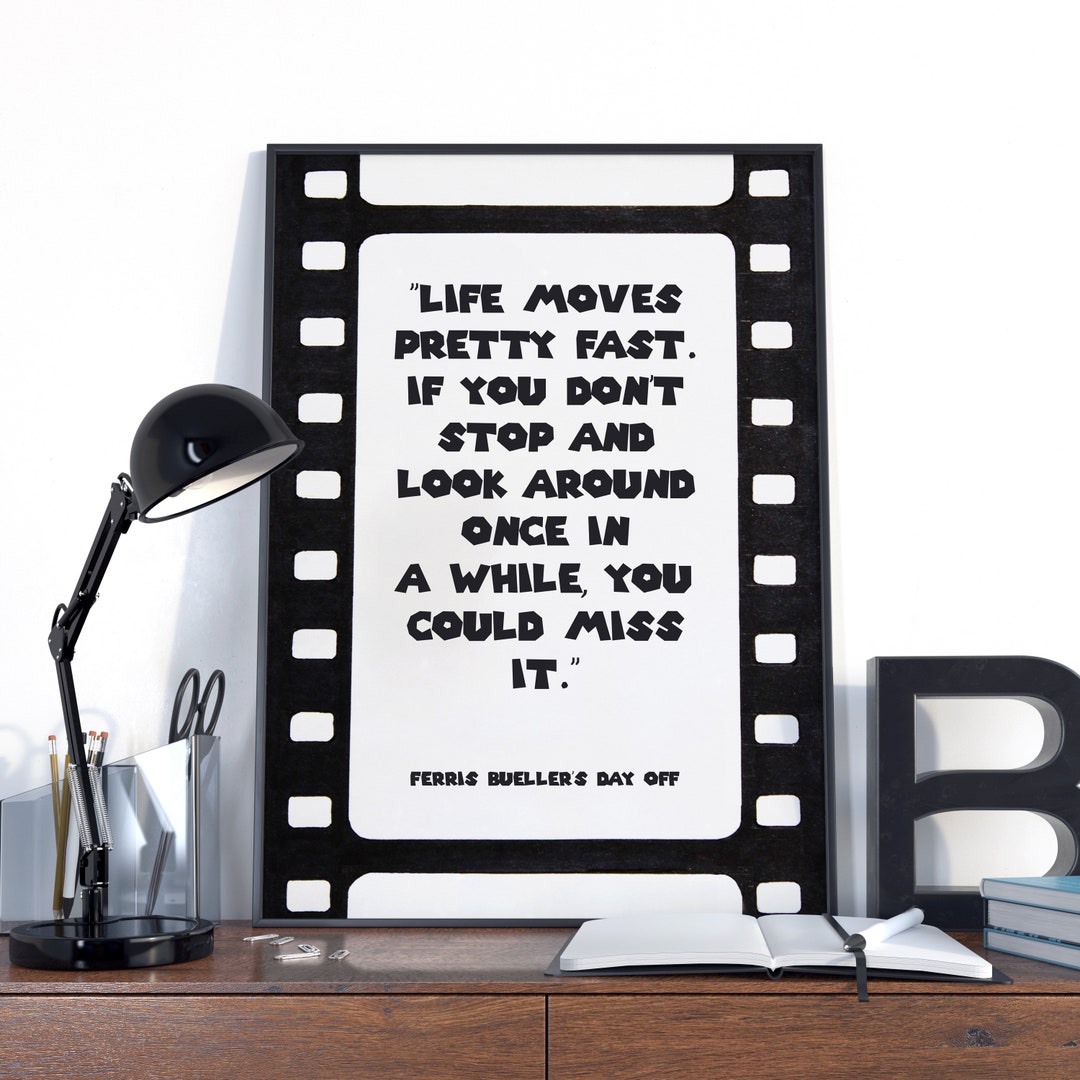 Life Moves Pretty Fast Quote Poster Ferris Bueller's Day - Etsy