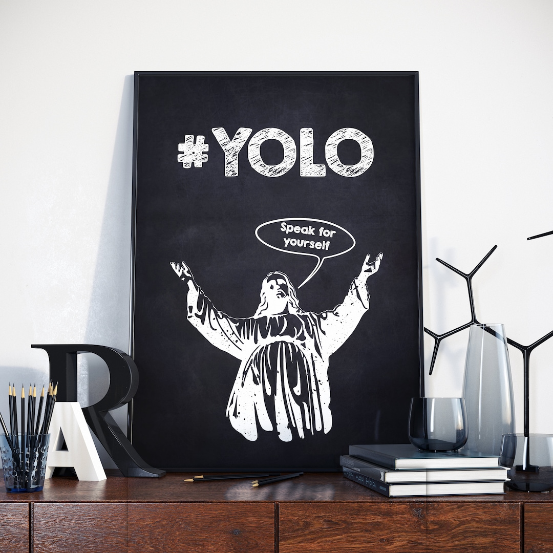 Yolo, Yolo Poster, Yolo Print, Jesus Speak for Yourself, Chalkboard ...