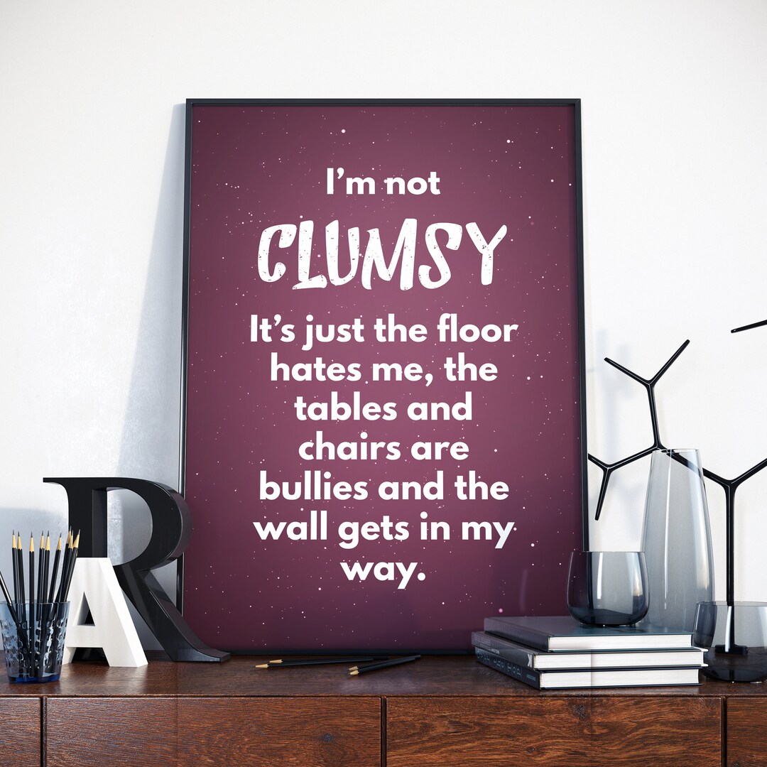 I'm Not Clumsy ..., Quote Poster, Typography Wall Art, Funny Print ...