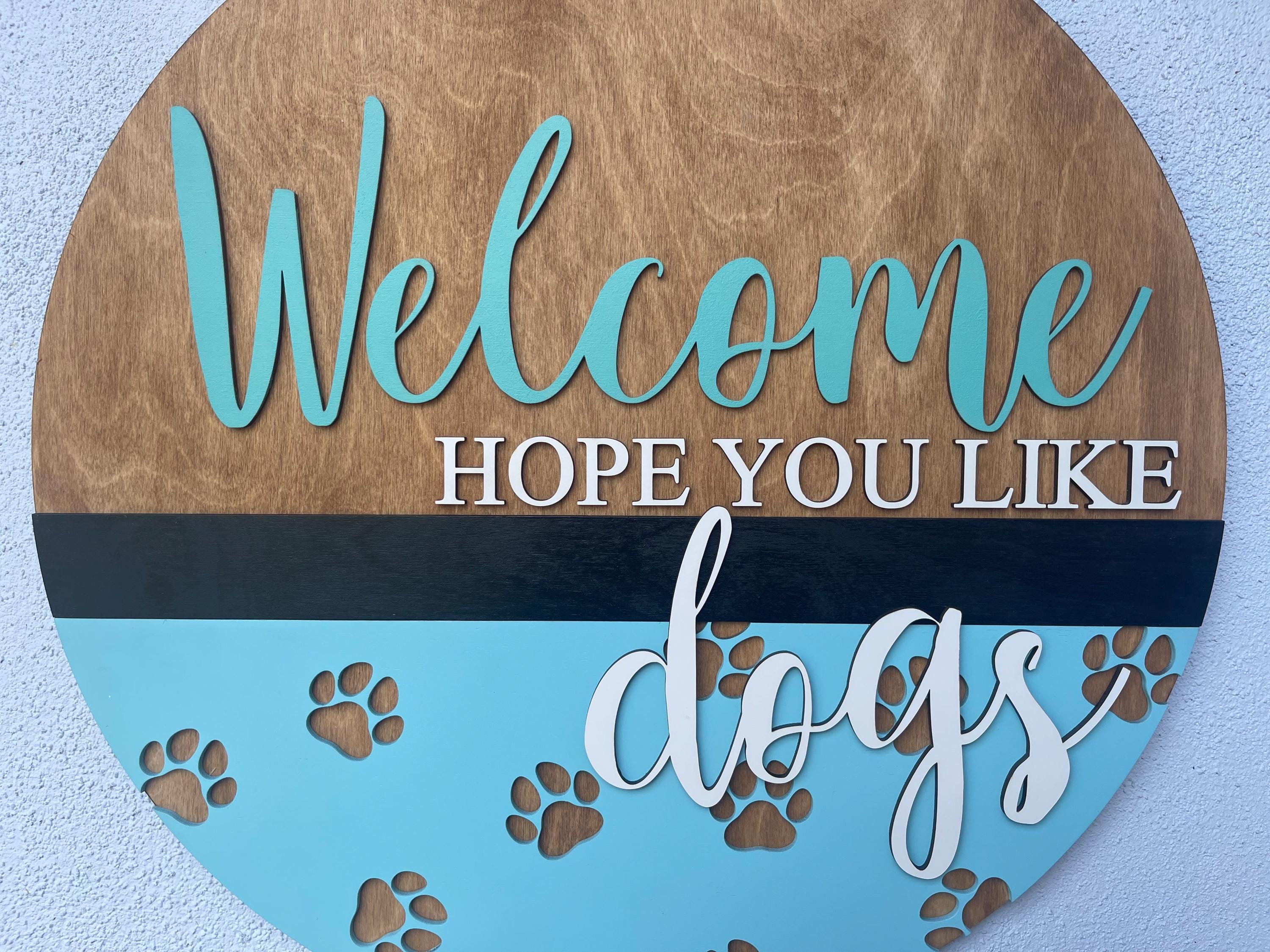 Welcome Hope You Like Dogs Sign, Dog Lover Door Hanger, Funny Pet Owner ...