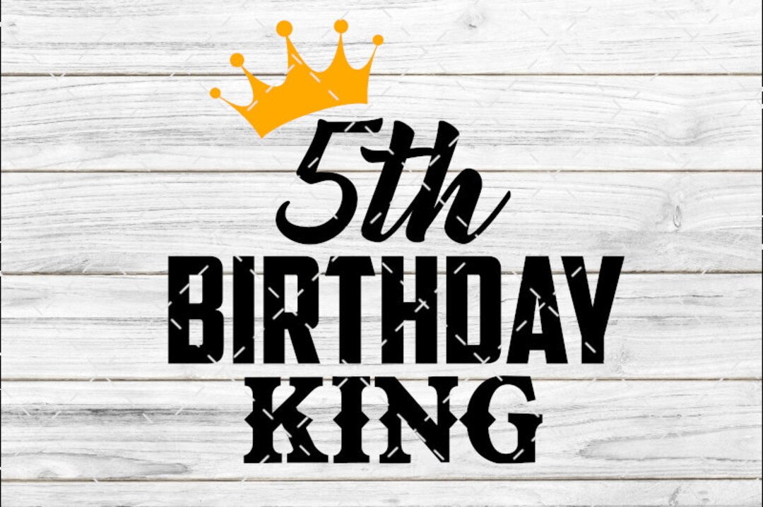 5th Birthday SVG PNG DXF Eps Fifth Birthday King Svg 5 Fifth Birthday ...