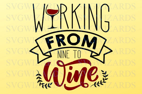 Wine SVG PNG DXF Eps working from nine to wine glass red quote | Etsy