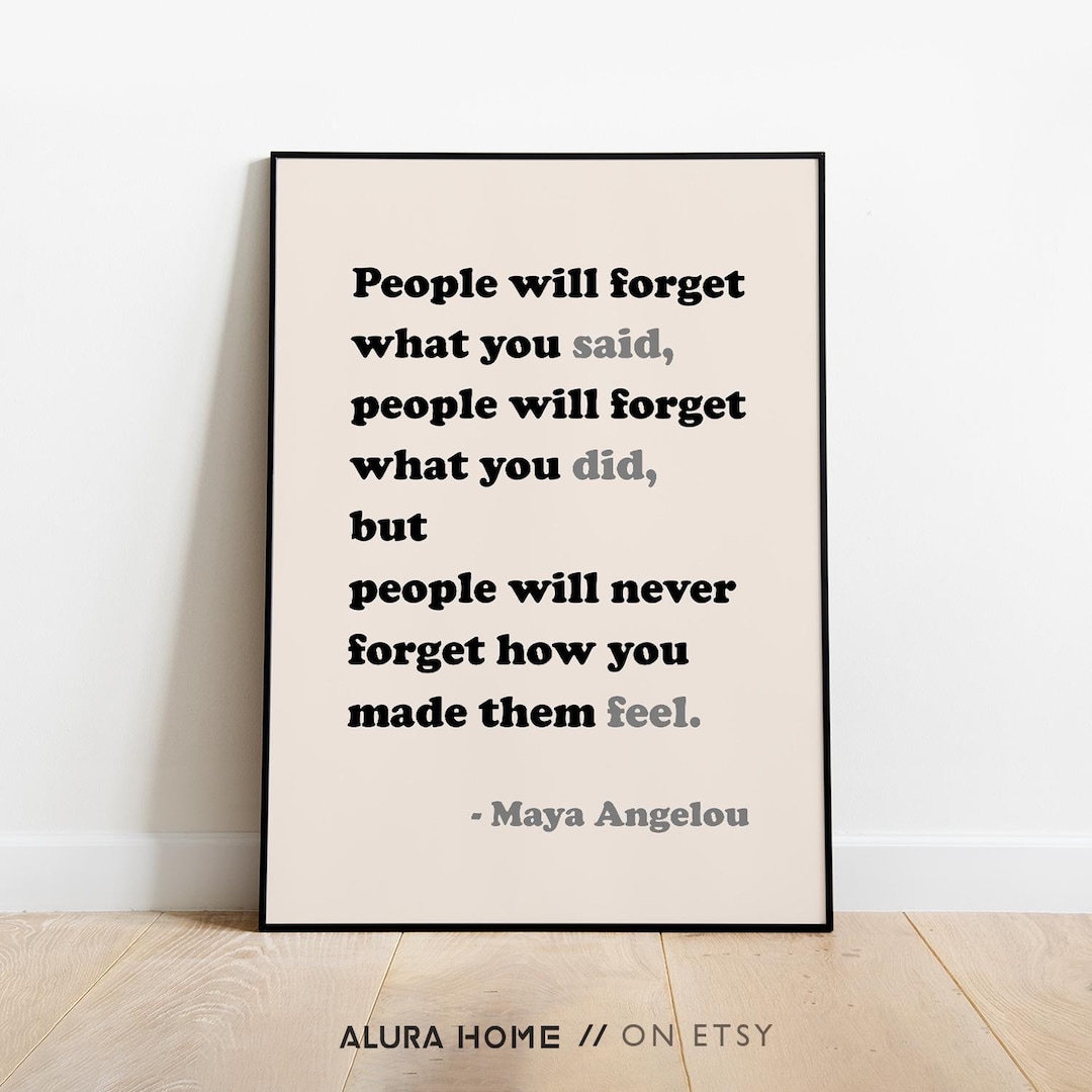 Maya Angelou Quote, Motivational Quote, People Will Forget What You ...