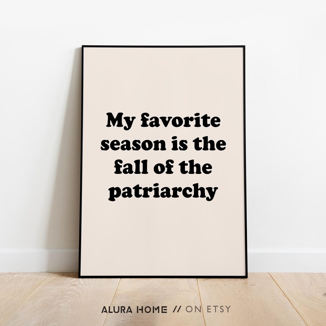 My Favorite Season is the Fall of Patriarchy, Feminist Poster, Smash ...