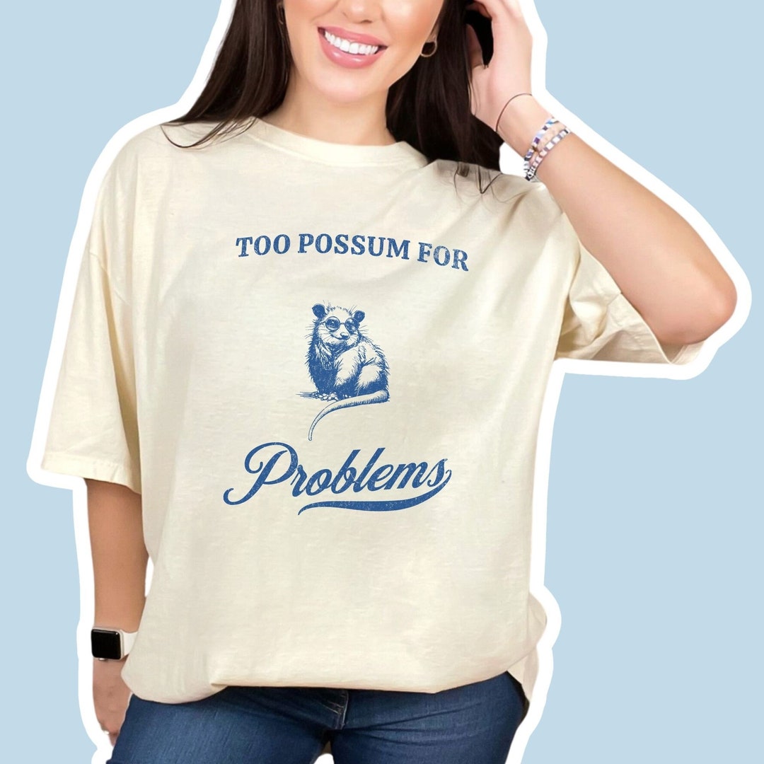 Possum Shirt: Too Possum for Problems Funny Possum Comfort Colors T ...