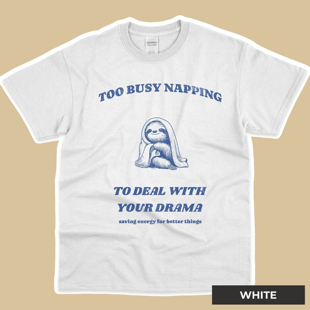 Too Busy Napping to Deal With Your Drama Saving Energy for Better ...